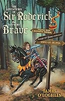 The Adventures of Sir Roderick, The Not-Very Brave by James O'Loghlin