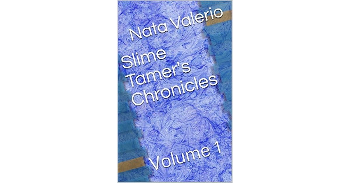 Slime Tamer's Chronicles: Volume 1 by Nata Valerio