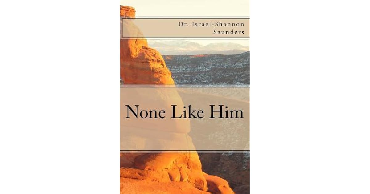 None Like Him by Dr Israel Saunders