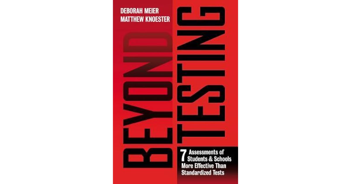 Beyond Testing: Seven Assessments of Students and Schools More ...