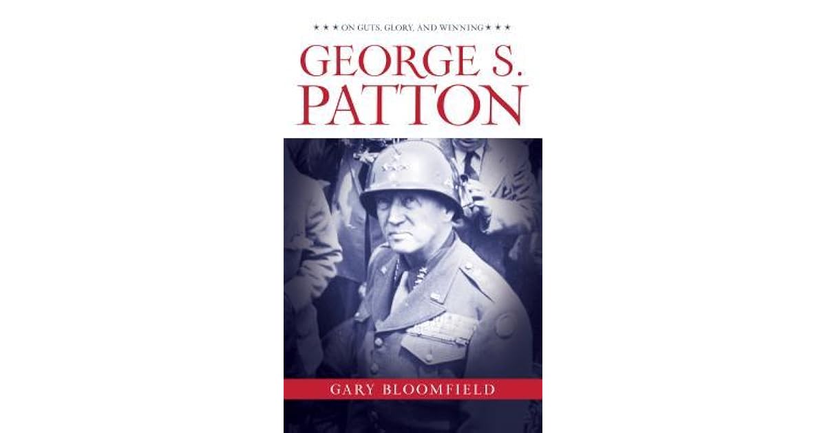 George S. Patton: On Guts, Glory, and Winning by Gary Bloomfield