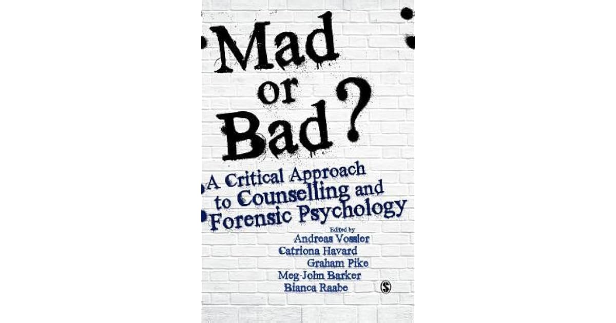 Mad or Bad?: A Critical Approach to Counselling and Forensic Psychology ...