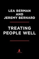 Treating People Well: The Extraordinary Power of Civility at Work and ...