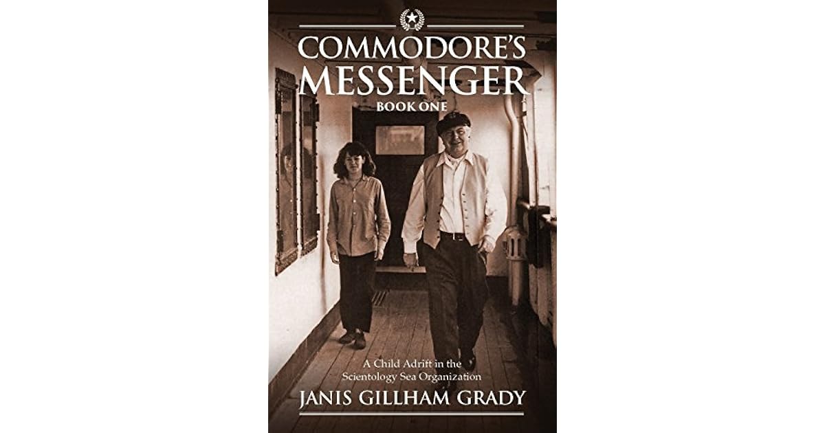 Commodore's Messenger: A Child Adrift in the Scientology Sea ...