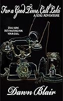 For a Good Time, Call Loki by Dawn Blair