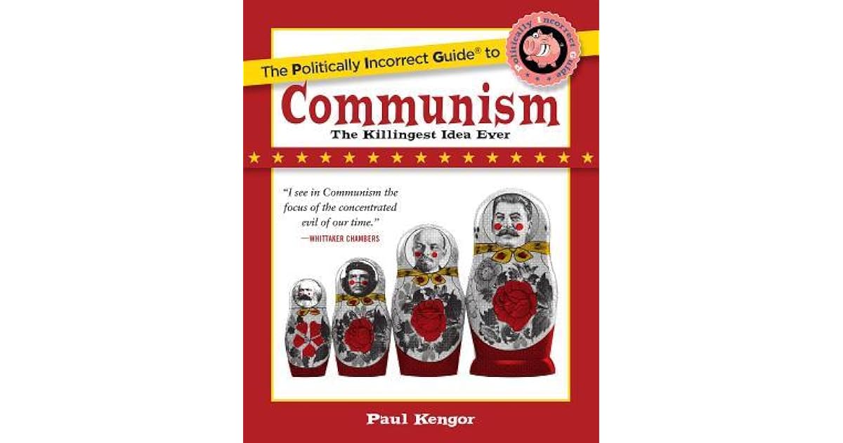 The Politically Incorrect Guide to Communism by Paul Kengor