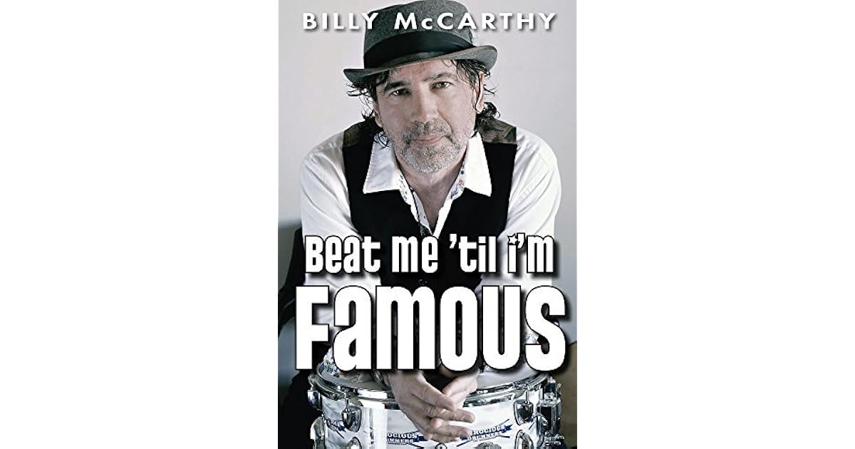 Beat Me 'Til I'm Famous by Billy McCarthy