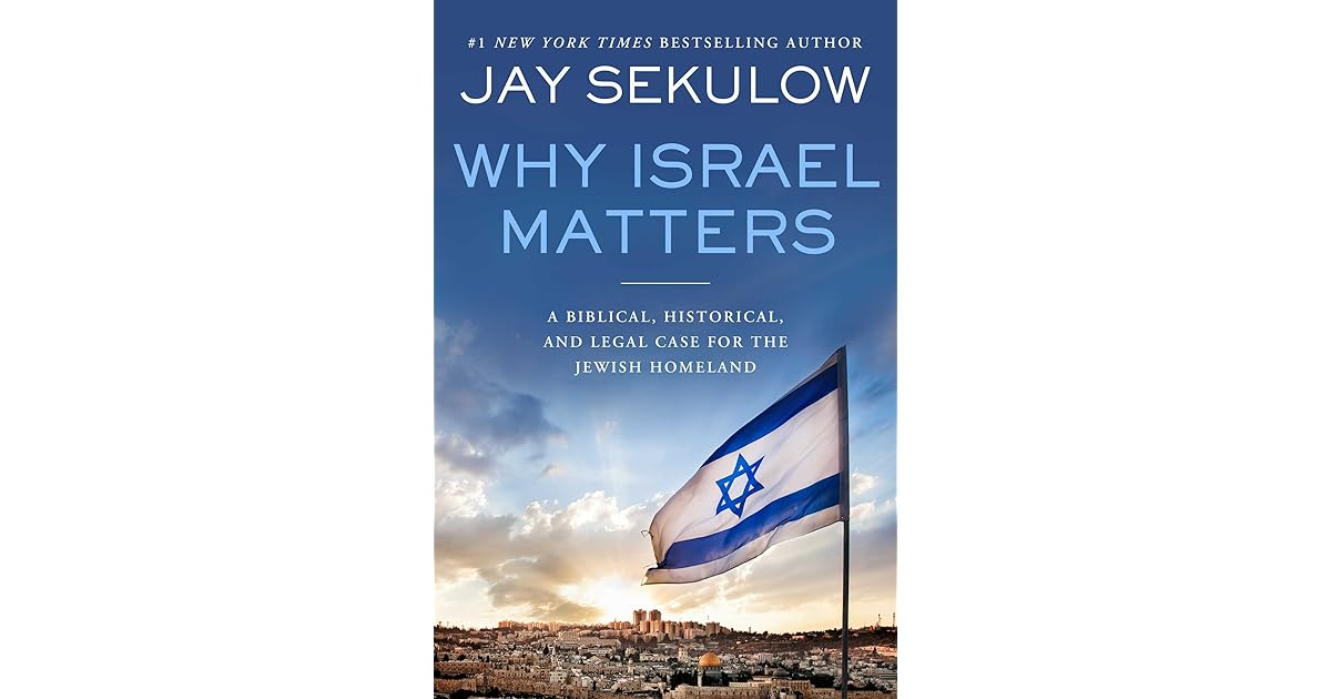 Why Israel Matters: A Biblical, Historical, and Legal Case for the ...