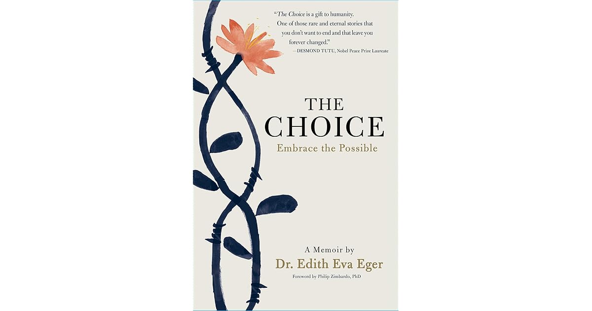The Choice: Embrace the Possible by Edith Eger — Reviews, Discussion ...