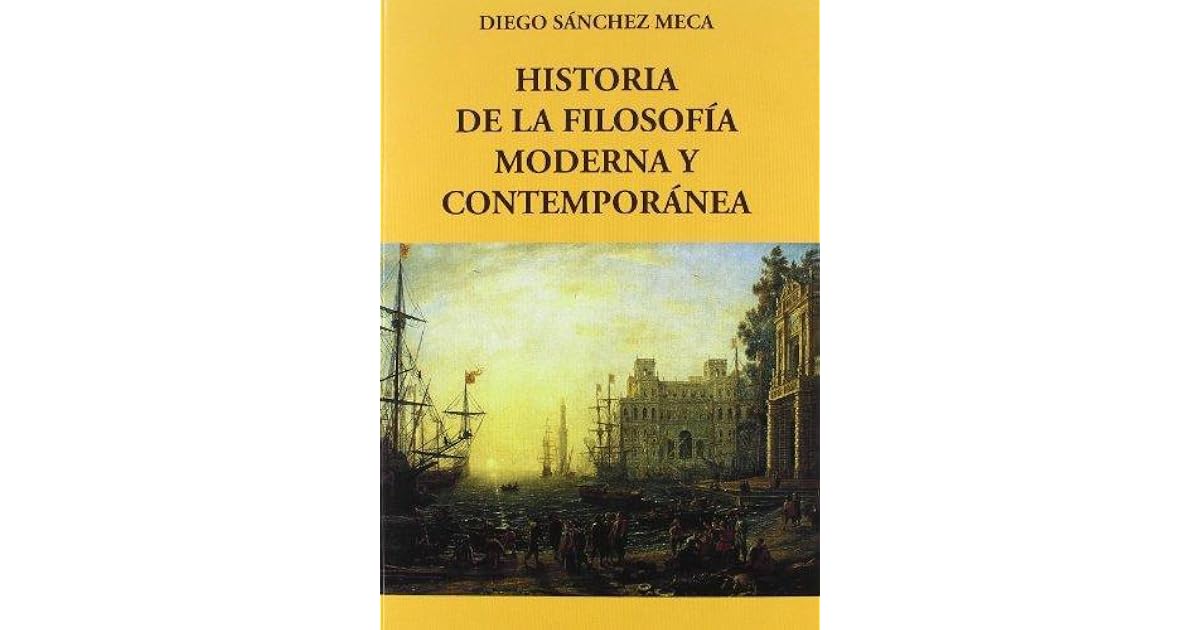 Historia de la filosofía moderna y contemporánea by Diego Sánchez Meca