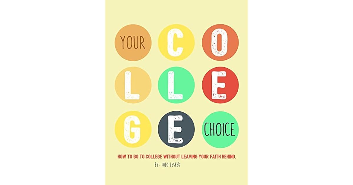 Your College Choice: How Go To College Without Leaving Your Faith ...