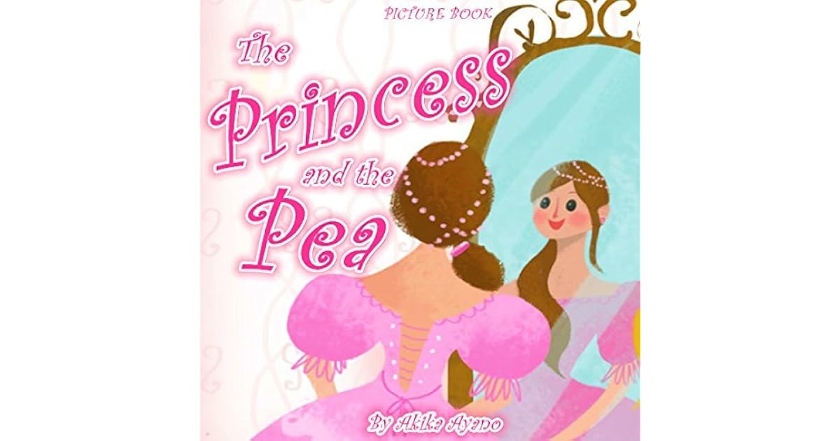 The Princess and the Pea ： Children Books by Akika Ayano