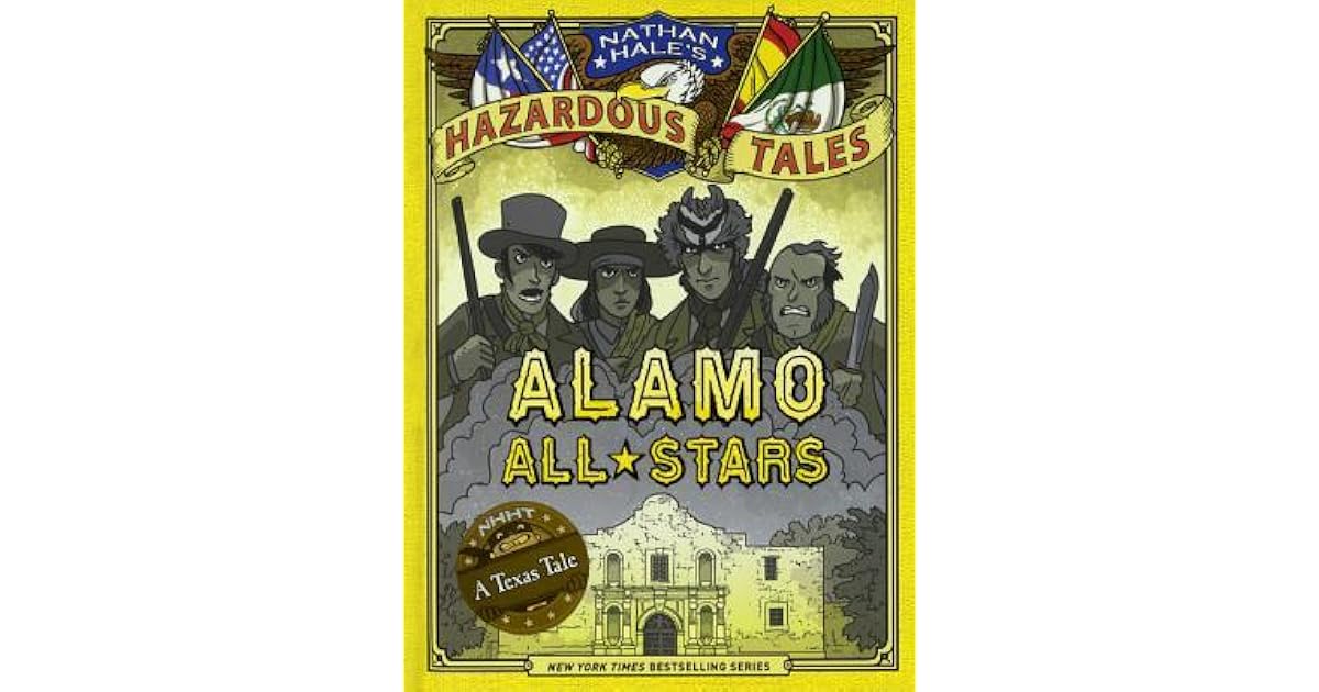 Alamo All-Stars: A Texas Tale: Bigger & Badder Edition by Nathan Hale