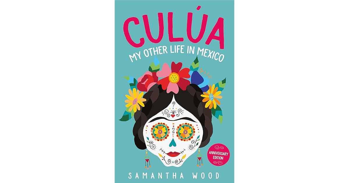 Culua: My Other Life in Mexico by Samantha Wood