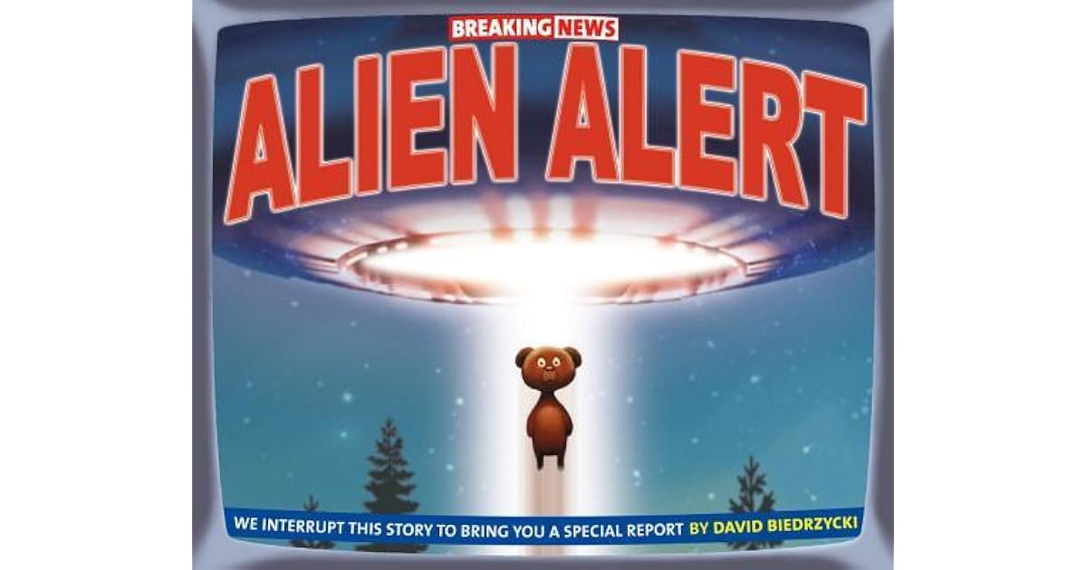 Breaking News: Alien Alert by David Biedrzycki