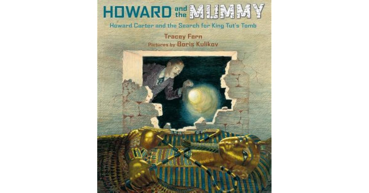 Howard and the Mummy: Howard Carter and the Search for King Tut's Tomb ...