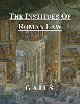The Institutes of Roman Law by Gaius