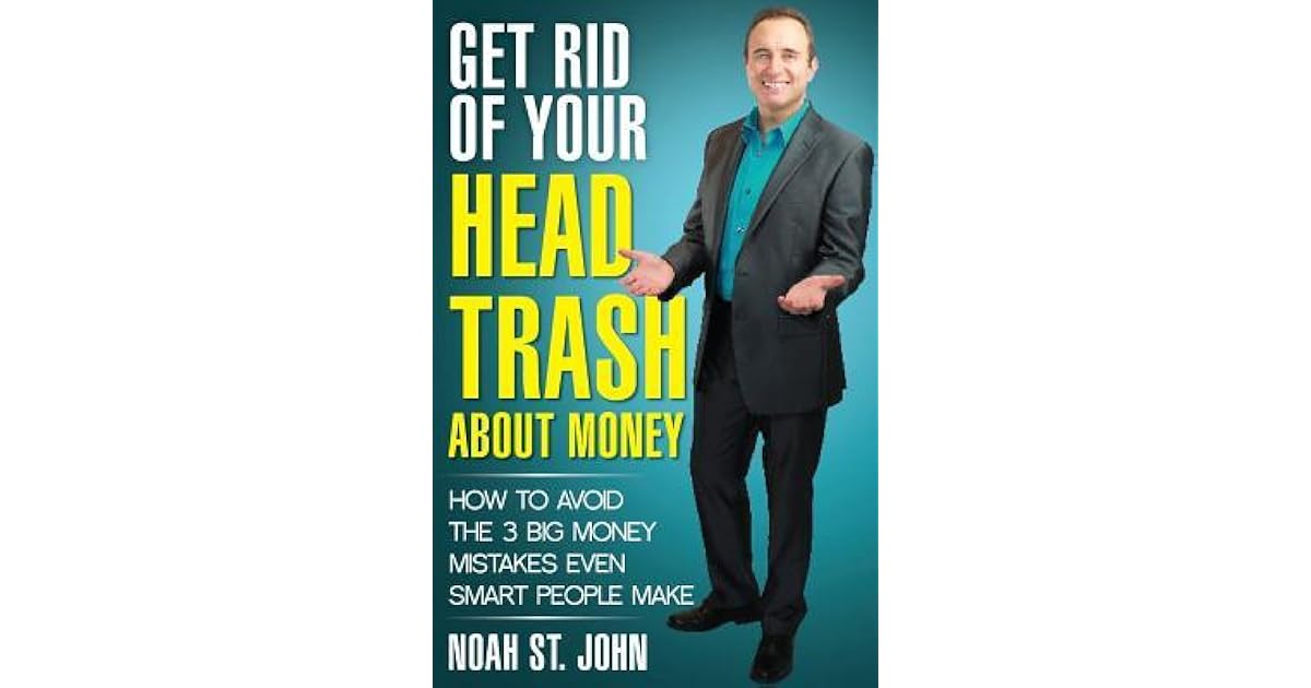 Get Rid of Your Head Trash about Money: How to Avoid the 3 Massive ...