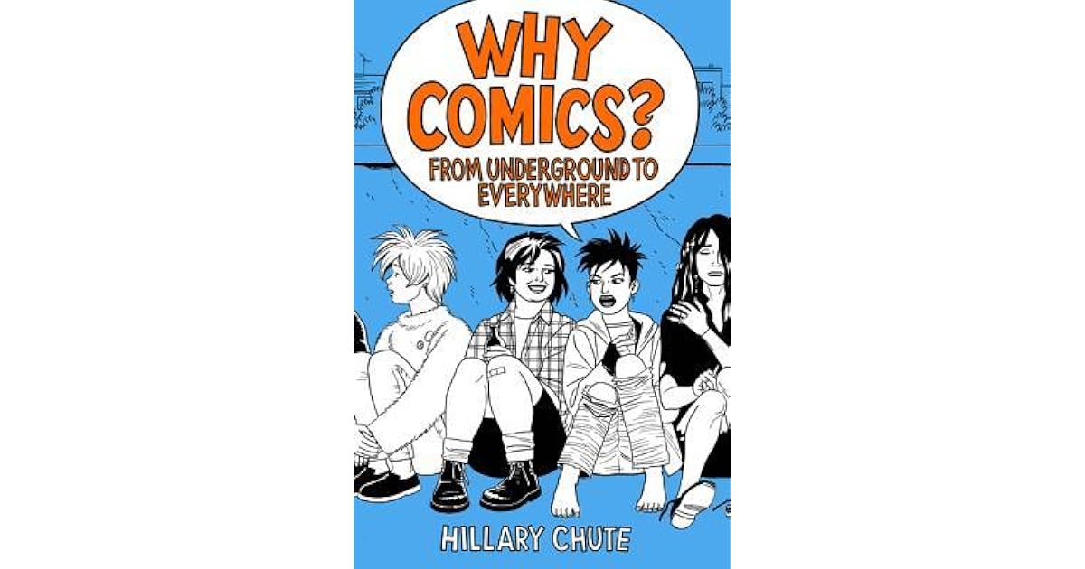 Why Comics?: From Underground to Everywhere by Hillary L. Chute