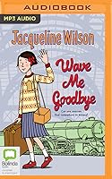 Wave Me Goodbye by Jacqueline Wilson