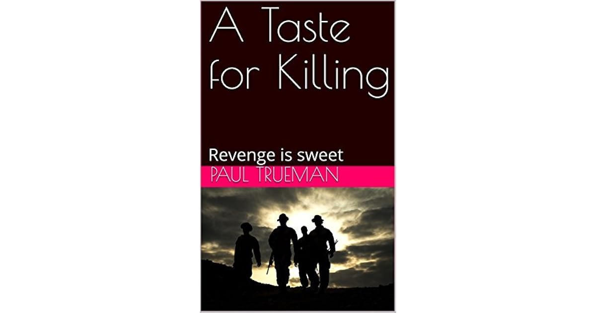 A Taste for Killing: Revenge is sweet by Paul Trueman