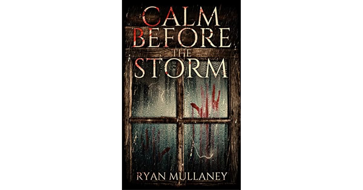 Calm Before The Storm by Ryan Mullaney