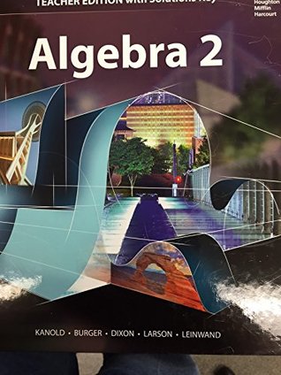 Algebra 2 Teacher Edition with Solution Key by Timothy D. Kanold