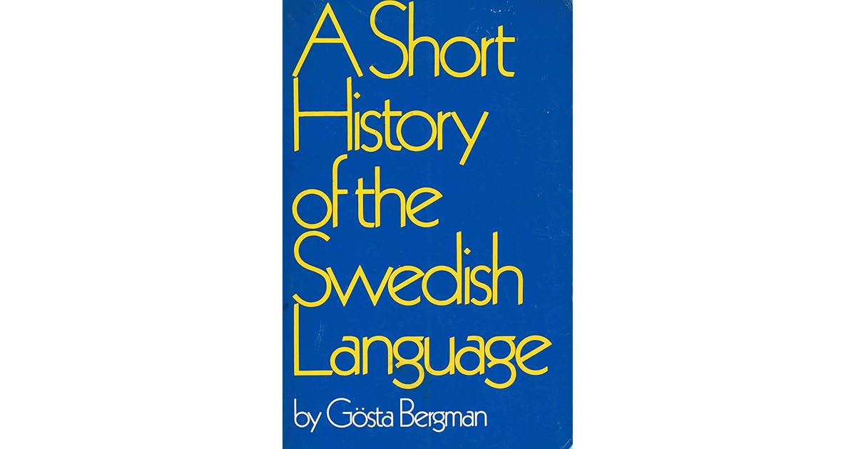 A Short History of the Swedish Language by Gösta Bergman