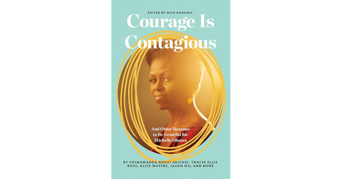 Courage Is Contagious: And Other Reasons to Be Grateful for Michelle ...
