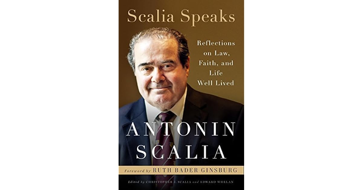 Scalia Speaks: Reflections on Law, Faith, and Life Well Lived by ...