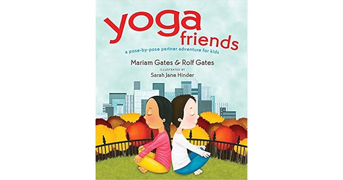 Yoga Friends: A Pose-By-Pose Partner Adventure for Kids by Mariam Gates
