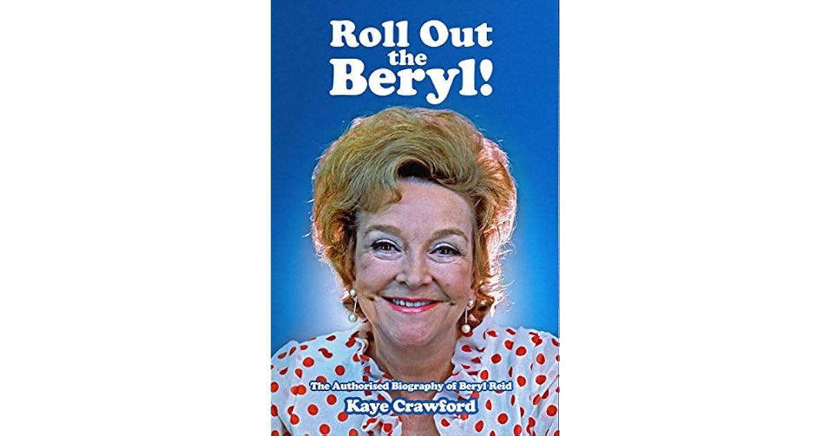 Role Out The Beryl: The Authorised Biography of Beryl Reid by Kaye Crawford