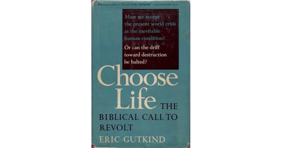 Choose Life: The Biblical Call to Revolt by Eric Gutkind