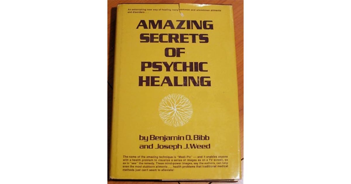Amazing Secrets of Psychic Healing by Benjamin O. Bibb