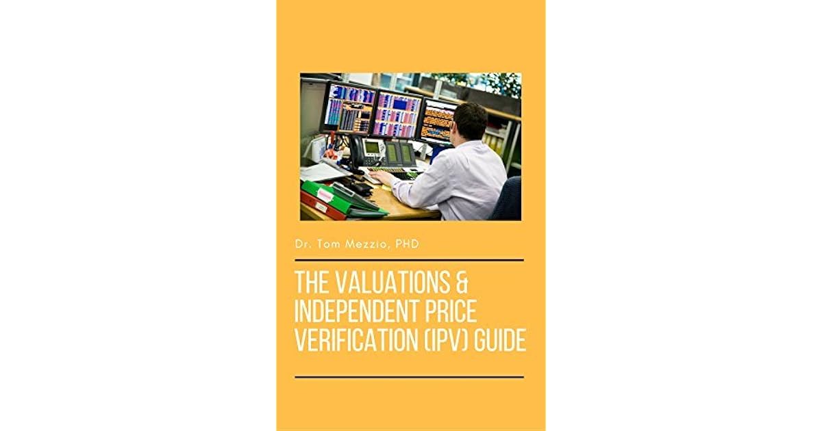 The Valuations and Independent Price Verification (IPV) Guide: The ...