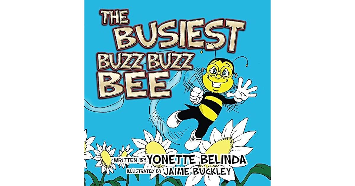 The Busiest Buzz Buzz Bee by Yonette Belinda