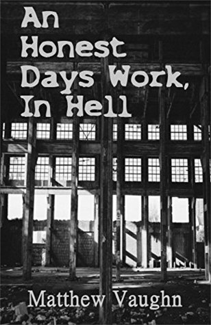 An Honest Days Work, In Hell by Matthew Vaughn