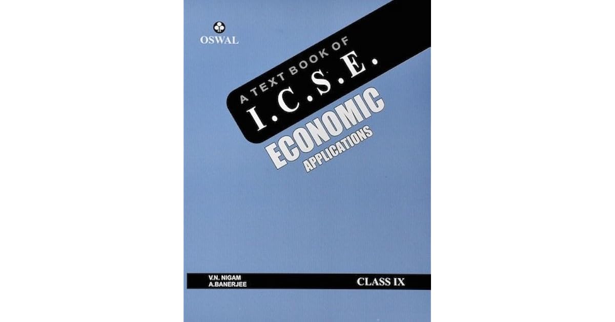 Text Book of ICSE Economics Applications Class IX by V.N. Nigam