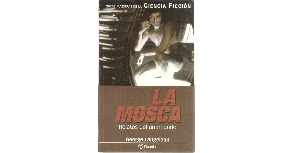 La mosca - Relatos del antimundo by George Langelaan