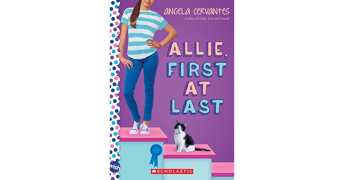 Allie, First at Last: A Wish Novel by Angela Cervantes