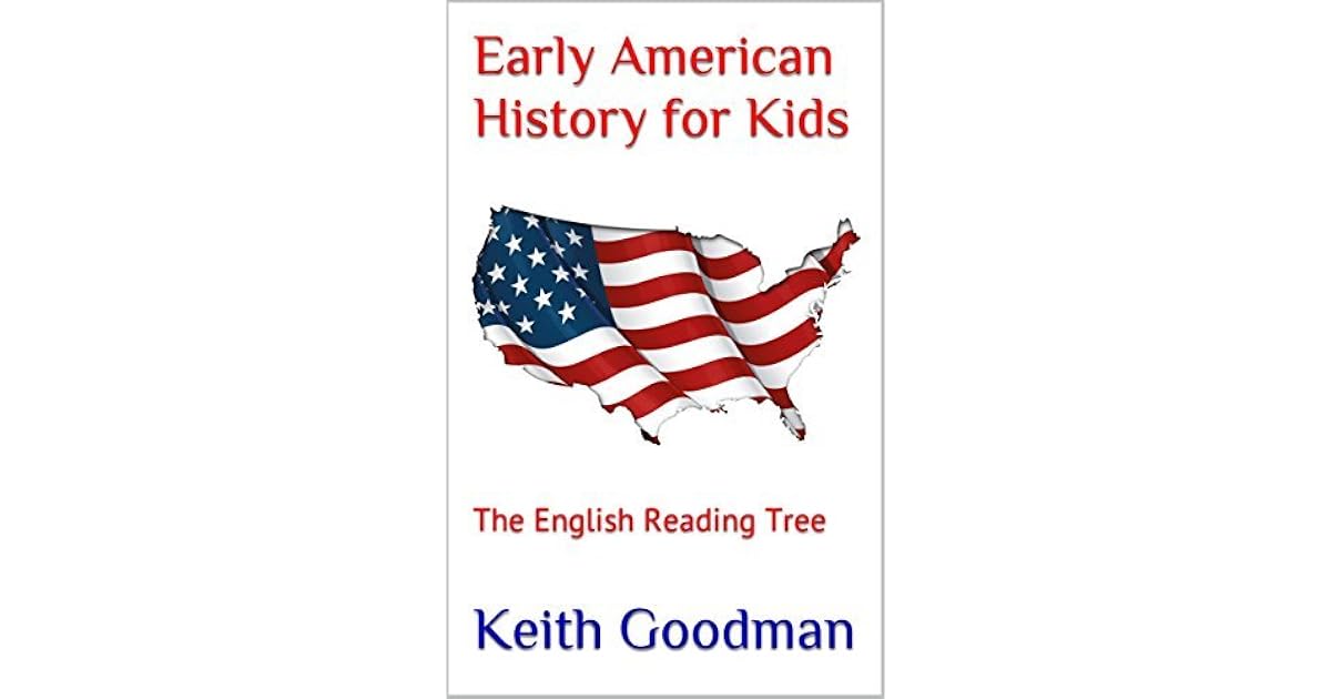 Early American History for Kids: The English Reading Tree by Keith Goodman