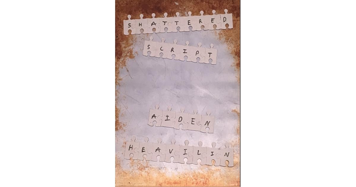 Shattered Script by Aiden Heavilin