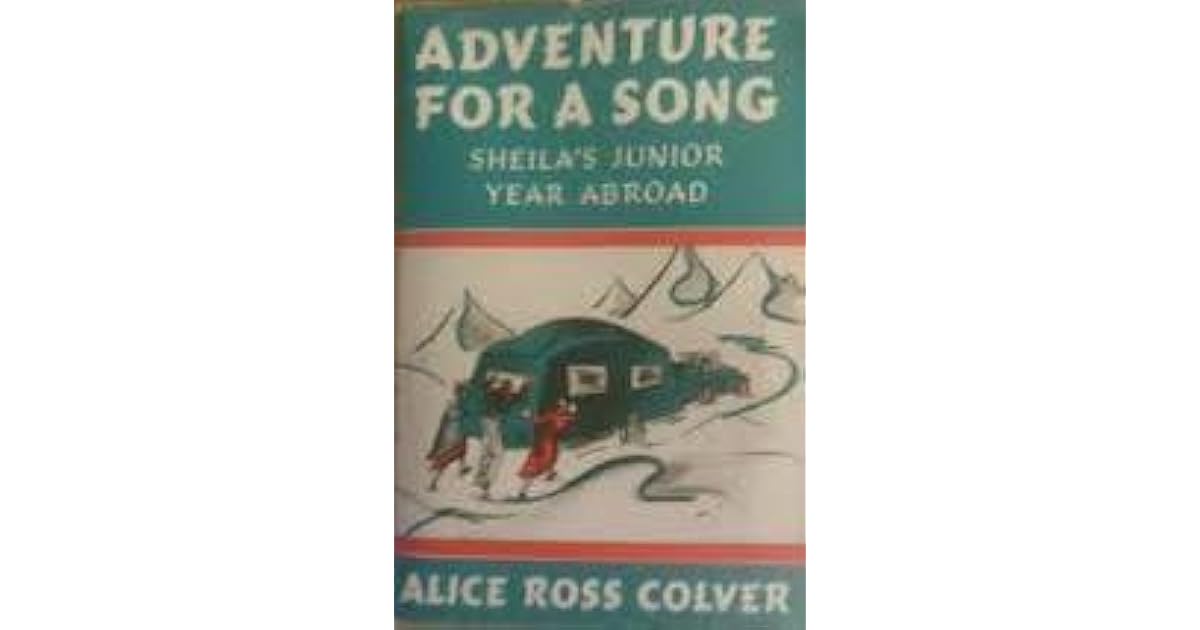 Adventure For a Song: Sheila's Junior Year Abroad by Alice Ross Colver