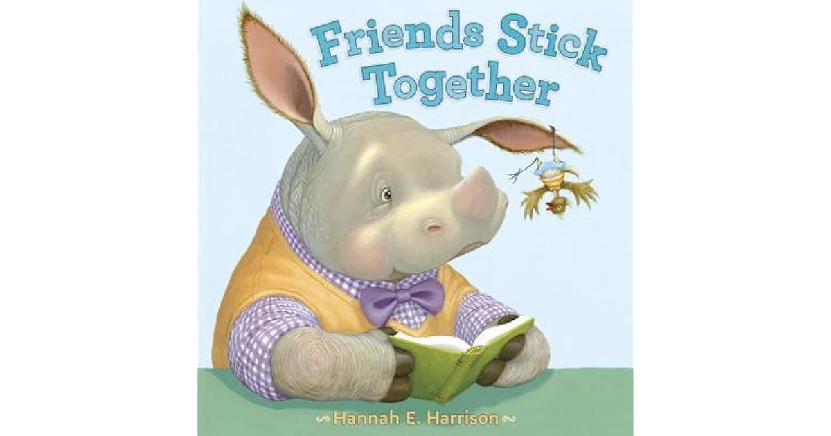 Friends Stick Together by Hannah E. Harrison