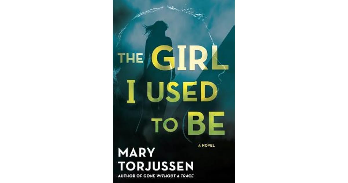 The Girl I Used to Be by Mary Torjussen