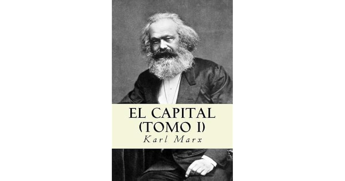 El Capital (Tomo I) by Karl Marx