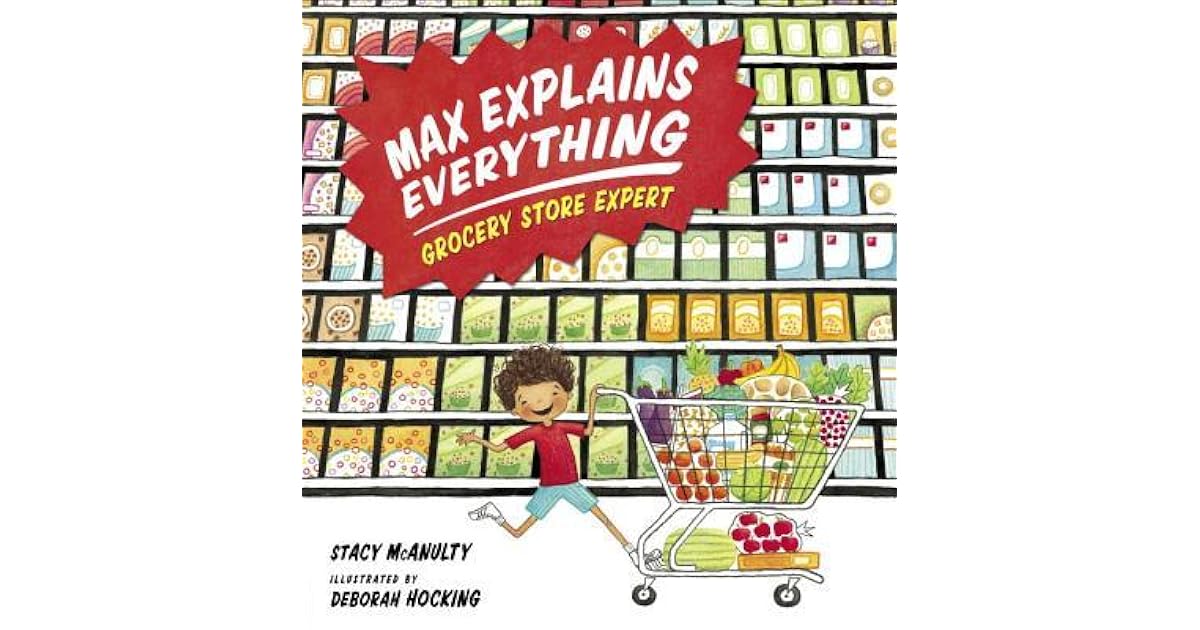 Max Explains Everything: Grocery Store Expert by Stacy McAnulty