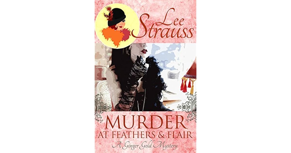Murder at Feathers & Flair (Ginger Gold #4) by Lee Strauss