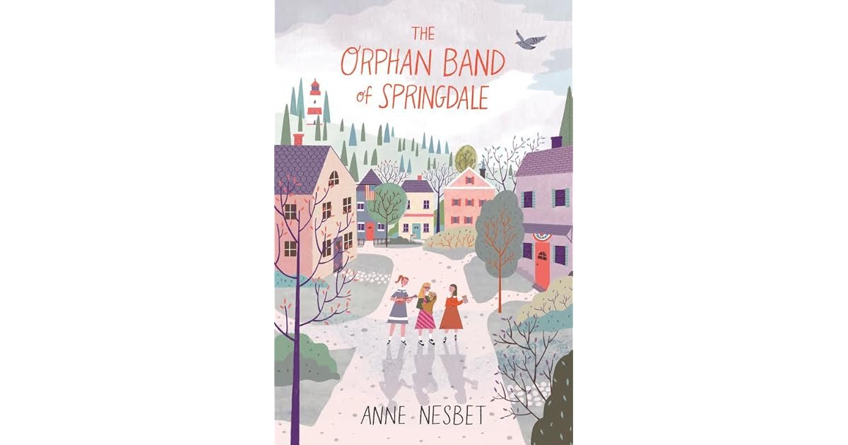 The Orphan Band of Springdale by Anne Nesbet