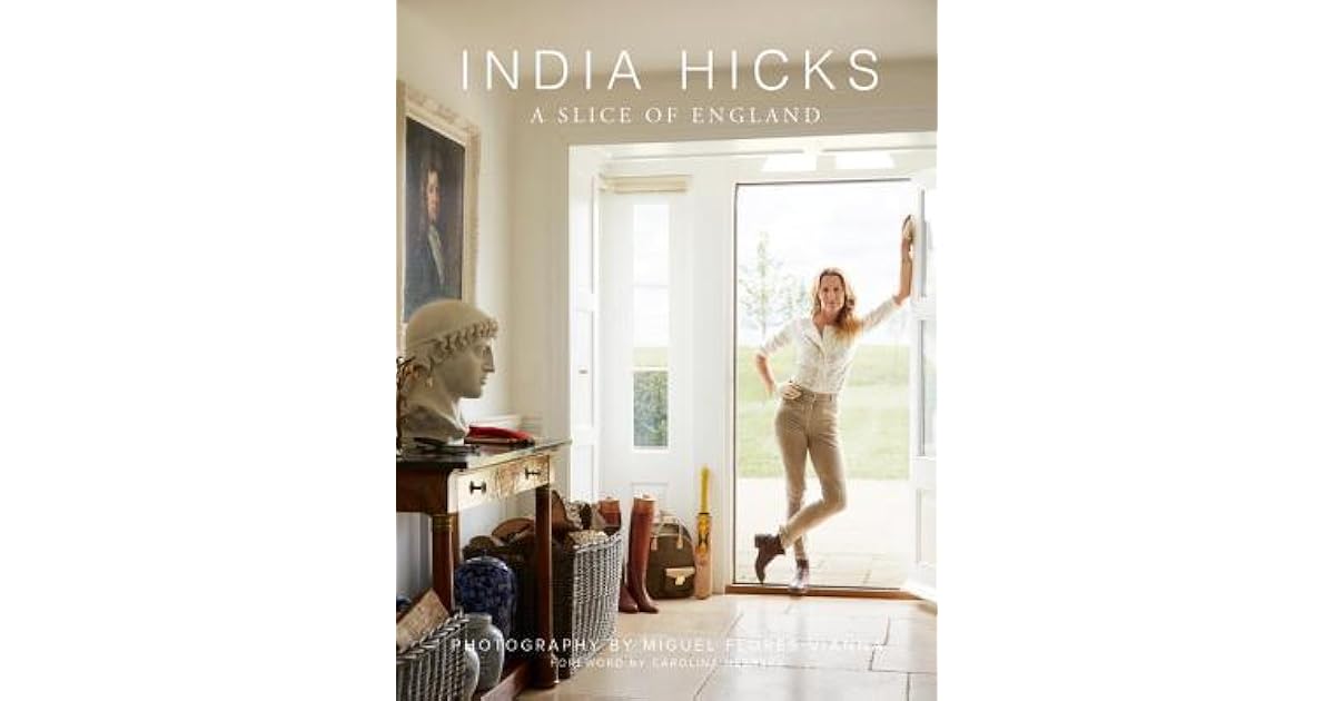 India Hicks: A Slice of England by India Hicks